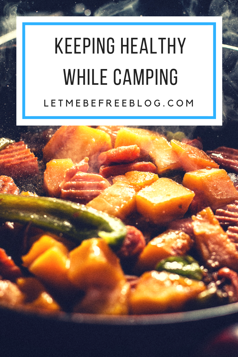 Keeping Healthy While Camping – Let Me Be Free